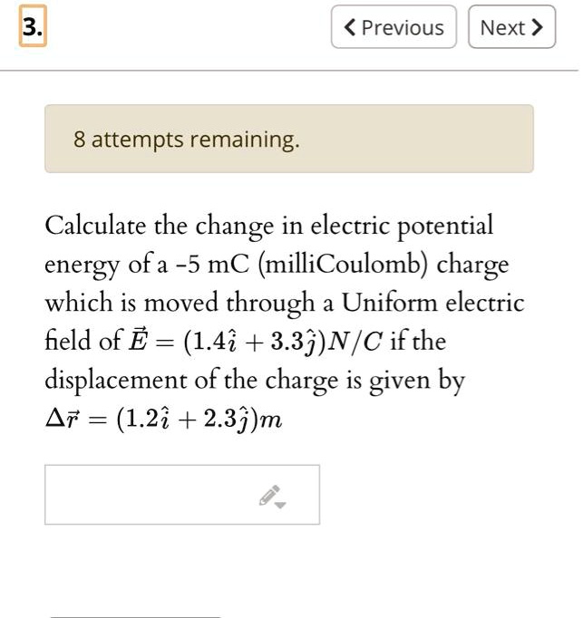 3 previous next 8 attempts remaining calculate the change in electric ...