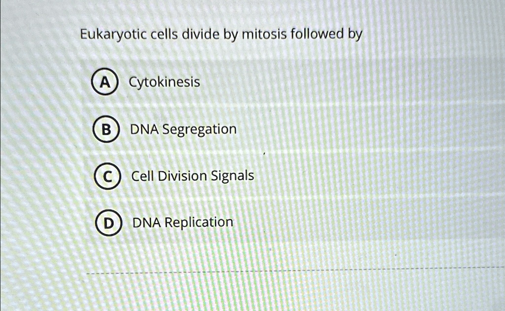 eukaryotic cells divide by mitosis followed by cytokinesis dna ...