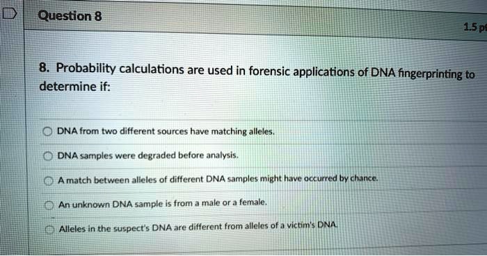 SOLVED: Question 8 8. Probability calculations are used in forensic ...