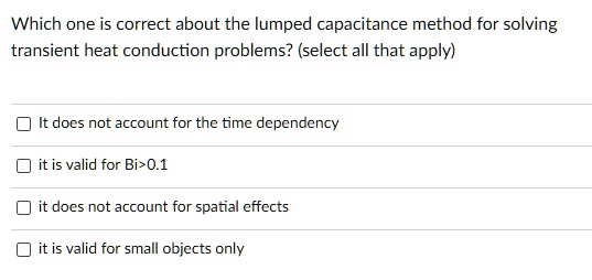 VIDEO solution: Which one is correct about the lumped capacitance ...