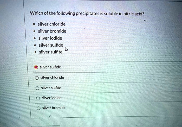 SOLVED: Which of the following precipitates is soluble in nitric acid ...
