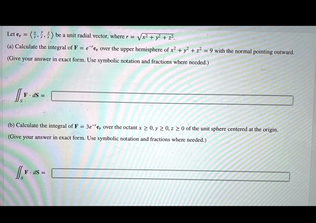 SOLVED: Let er (; be a unit radial vector; where r = Vx? + y2 + 2. (a ...