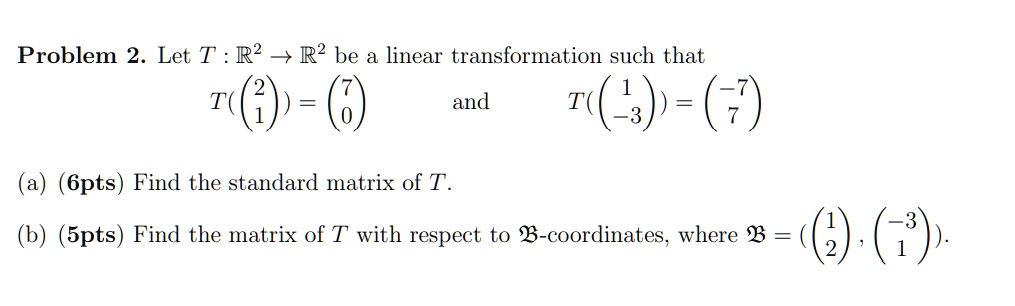 SOLVED:Problem 2. Let T : R2 _ R2 be a linear transformation such that ...