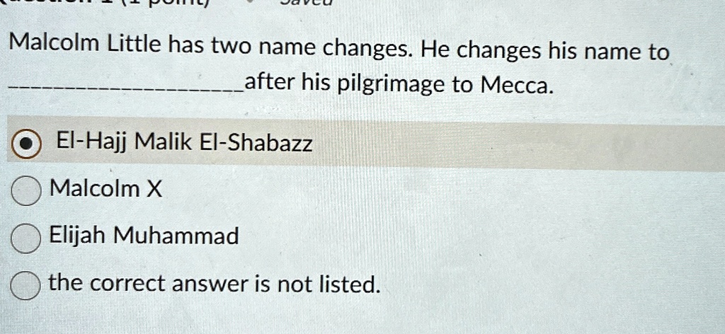 malcolm little has two name changes he changes his name to after his pilgrimage to mecca el hajj ...