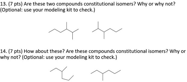 13. (7 pts) Are these two compounds constitutional isomers? Why or why ...