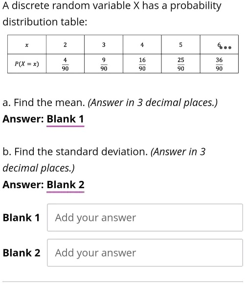 A discrete random variable X has a probability distribution table: x 2 3 4 5 ... P(X = x) (4 ...