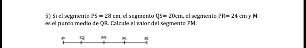 SOLVED: Calcula el valor del segmento PM 5) Si el segmento PS = 28 cm ... SOLVED: Calcula el valor del segmento PM 5) Si el segmento PS = 28 cm ...