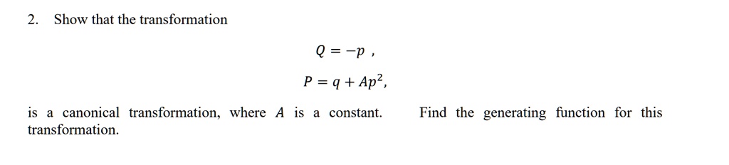 Solved Show That The Transformation P Q Ap2 Is A Canonical