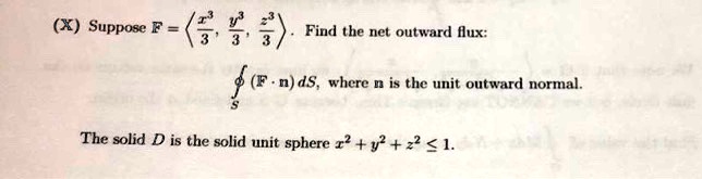 suppose 7 find the net outward flux fnds where n is the unit outward ...