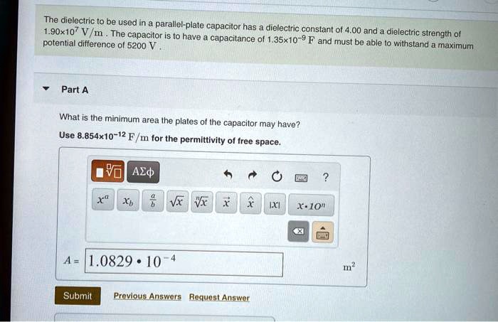 The dielectric to be used in a parallel-plate capacitor has a dielectric constant of 4.00 and a ...