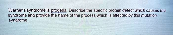 werners syndrome is progeria describe the specific protein defect which ...