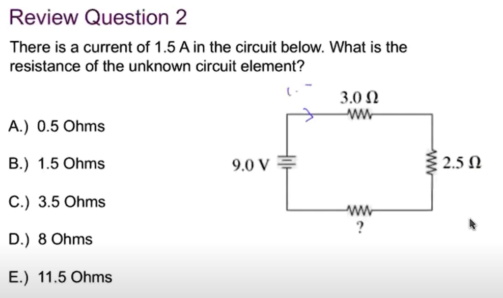 SOLVED: Review Question 2 There is a current of 1.5 A in the circuit below. What is the ...