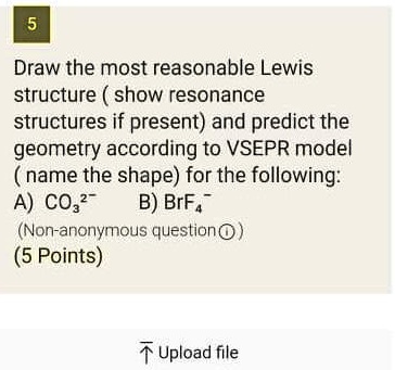SOLVED: Draw the most reasonable Lewis structure show resonance structures if present) and ...