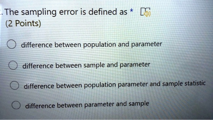 the sampling error is defined as 2 points difference between population ... the sampling error is defined as 2 points difference between population ...