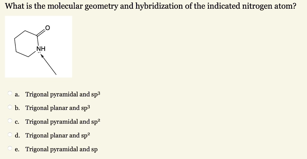 Solved What Is The Molecular Geometry And Hybridization Of The Indicated Nitrogen Atom Nh