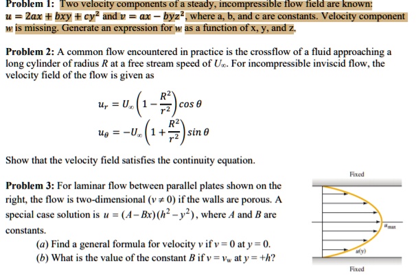 Problem 1: Two velocity components of a steady, incompressible flow field are known: u = 2ax ...