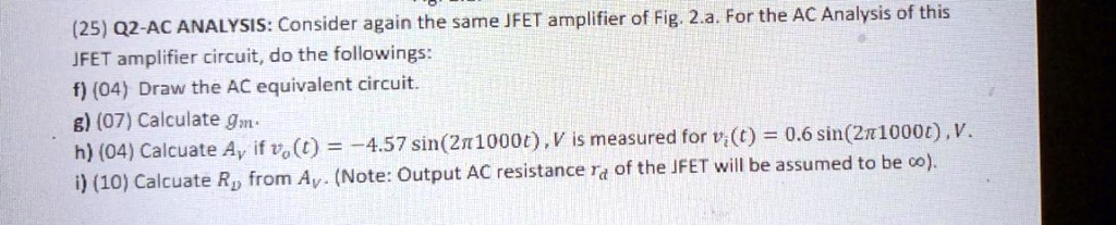 SOLVED: 25Q2-AC ANALYSIS: Consider again the same JFET amplifier of Fig. 2.a. For the AC ...
