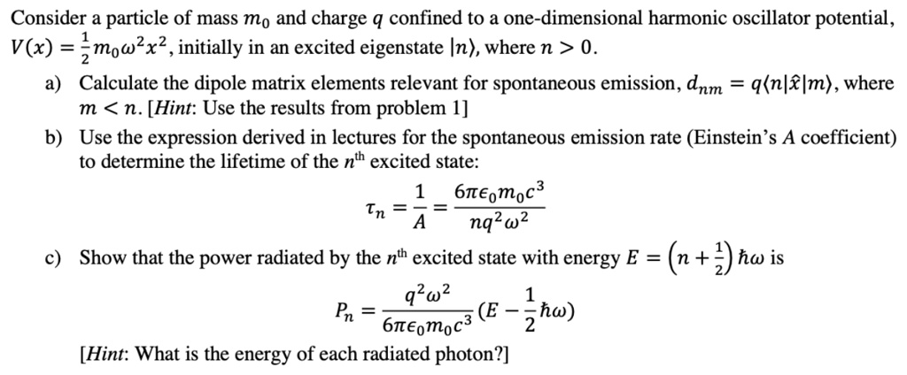 SOLVED: Consider a particle of mass mo and charge q confined to a one-dimensional harmonic ...