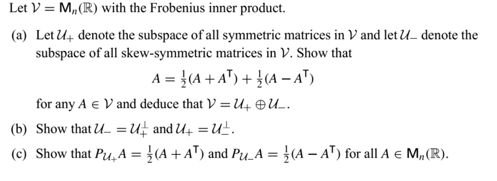 SOLVED: Let V = MnC (R with the Frobenius inner product: (a) Let U+ ...