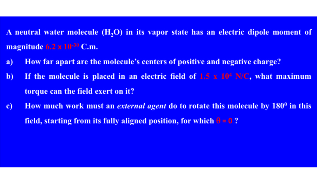A neutral water molecule (H2O) in its vapor state has an electric ...