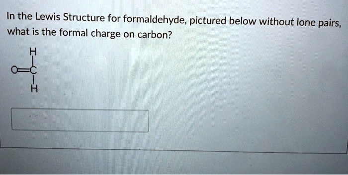 In the Lewis Structure for formaldehyde, pictured below without lone ...