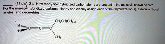 SOLVED: 21. How many sp3 hybridized carbon atoms are present in the ...