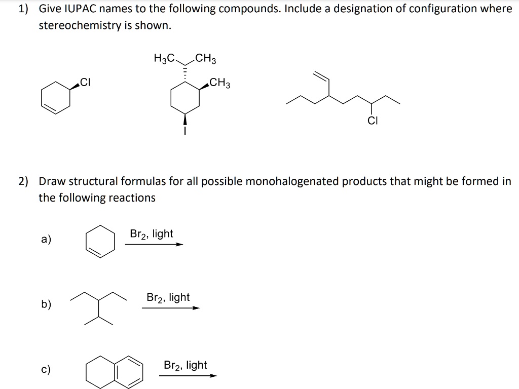 1) Give IUPAC names to the following compounds. Include a designation ...