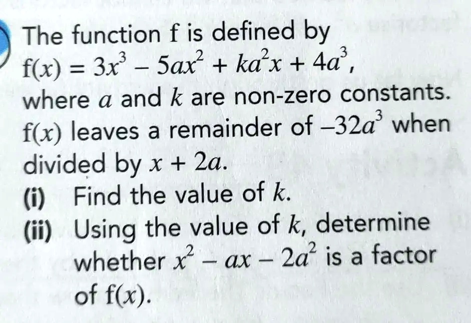 SOLVED: The function f is defined by f(x) = 3x^4 + 3ax^3, where a and k are non-zero constants ...