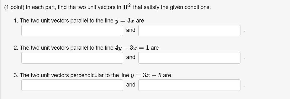 SOLVED: point) In each part; find the two unit vectors in R2 that ...
