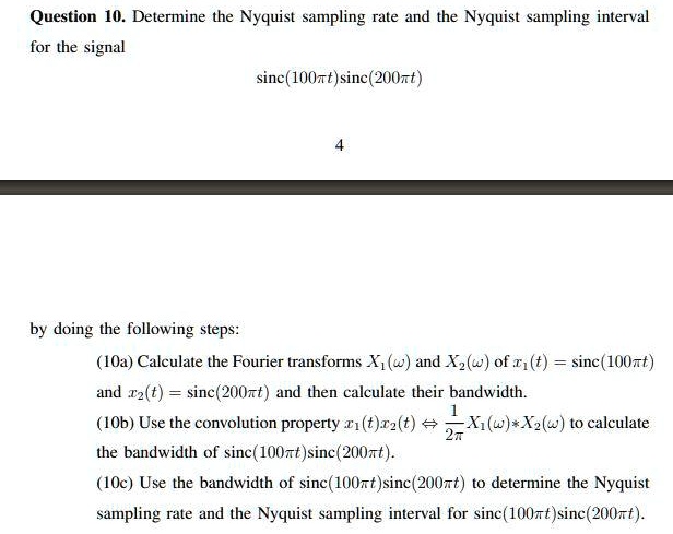 SOLVED: Question 10. Determine the Nyquist sampling rate and the Nyquist sampling interval for ...