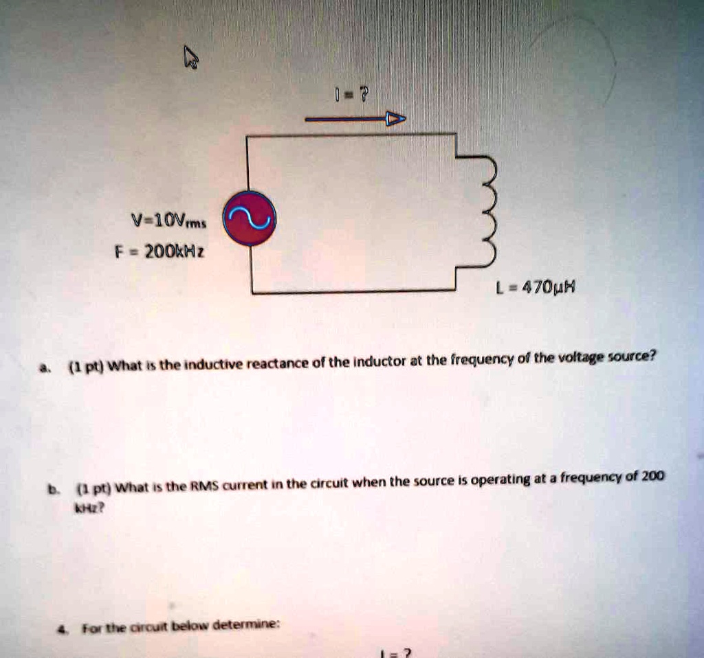 SOLVED: 1 â‰ 7 V = 10 Vms, F = 200 kHz L = 470 Î¼H 1 pt) What is the ...