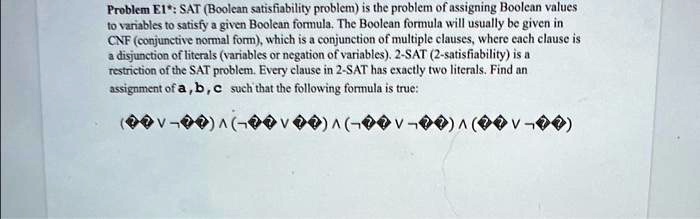 Solved Problem E1 Sat Boolean Satisfiability Problem Is The Problem Of Assigning Boolean