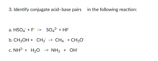 SOLVED: Identify conjugate acid-base pairs in the following reaction ...