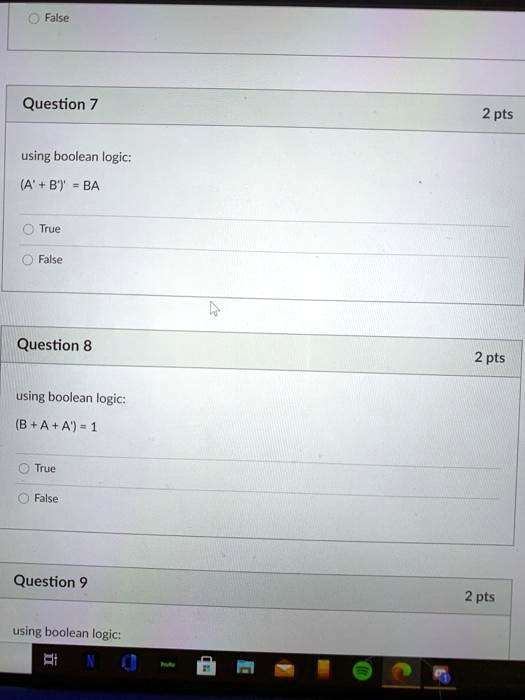 SOLVED:False Question 7 2 pts using boolean logic: B'' False Question 8 ...