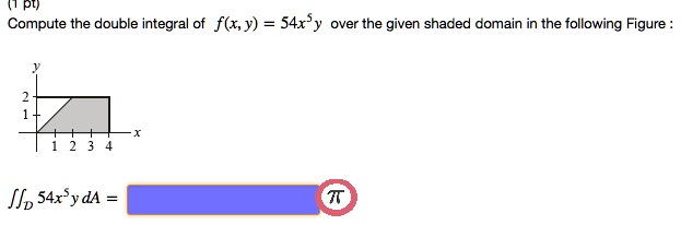 SOLVED: Compute the double integral of f(x,y) = 54x'y over the given ...