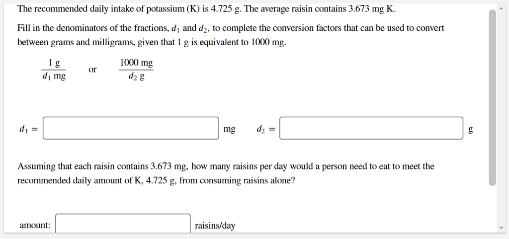 SOLVED: The recommended daily intake of potassium (K) is 4.725 g. The ...