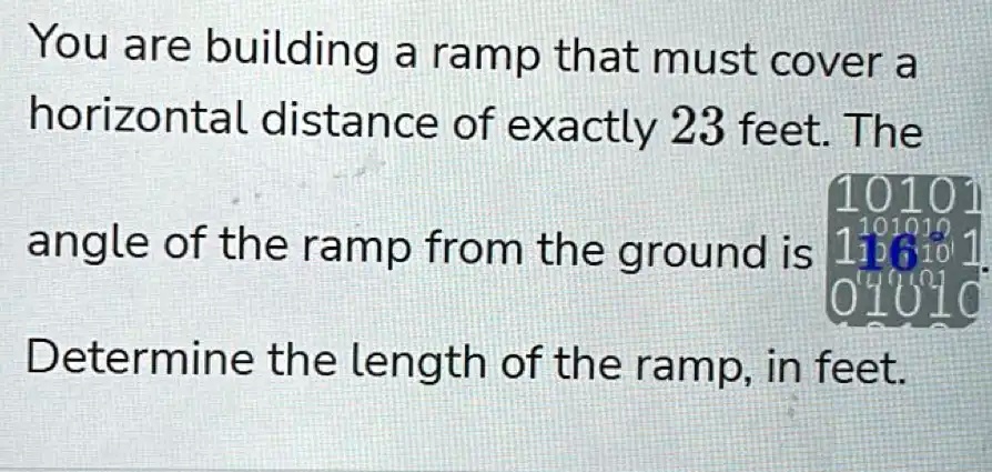 SOLVED: You are building a ramp that must cover a horizontal distance ...