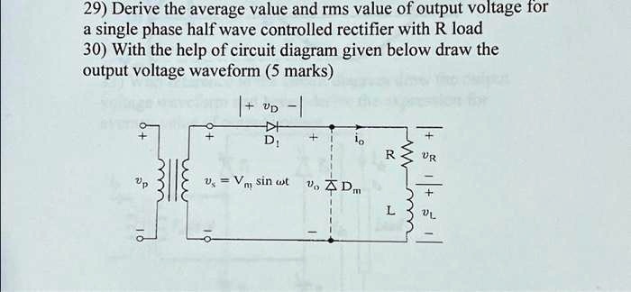 SOLVED: 29) Derive the average value and rms value of output voltage for a single-phase half ...