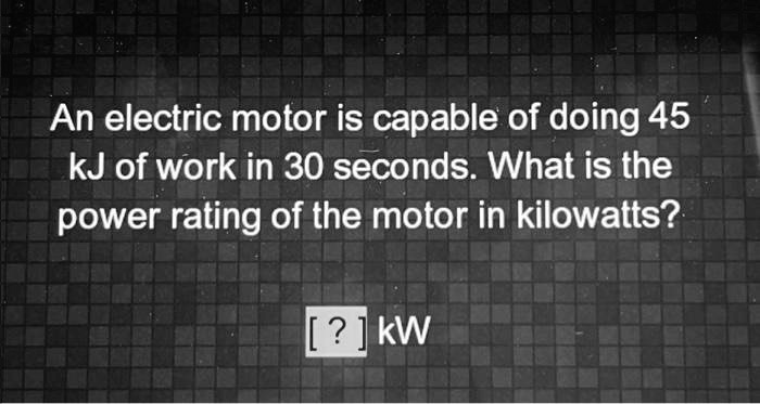 SOLVED: An electric motor is capable of doing 45 kJ of work in 30 ...
