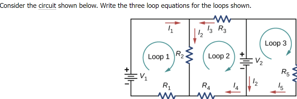 Consider the circuit shown below. Write the three loop equations for the loops shown.