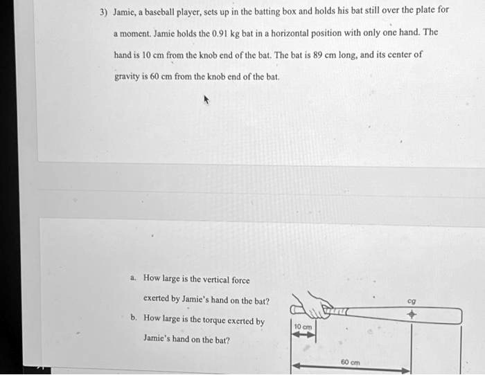 3) Jamie, a baseball player, sets up in the batting box and holds his ...
