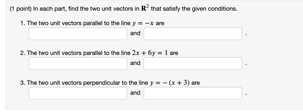 SOLVED:point) In each part, find the two unit vectors in R2 that ...