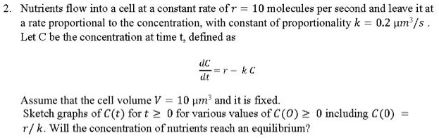 SOLVED: Using MATLAB Nutrients flow into the cell at a constant rate of ...
