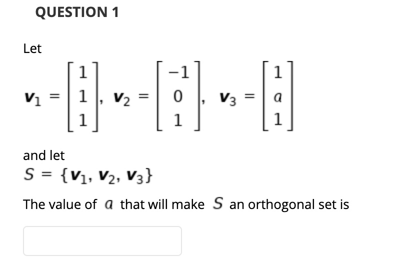 SOLVED: QUESTION Let V1 = V2 -z] V3 and let 5 = V1, V2, V3 The value of a that will make 5 an ...