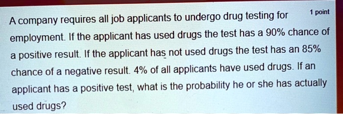 SOLVED: A company requires all job applicants to undergo drug testing ...