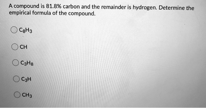 SOLVED: The compound is 81.8% carbon and the remainder is hydrogen ...