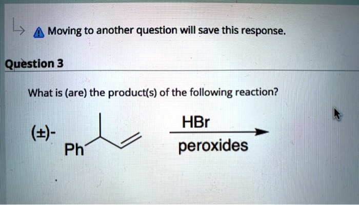 SOLVED: Moving to another question will save this response_ Question 3 ...
