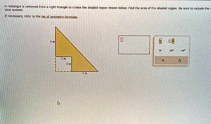 SOLVED: A rectangle is removed from a right triangle to create the shaded region shown below ...