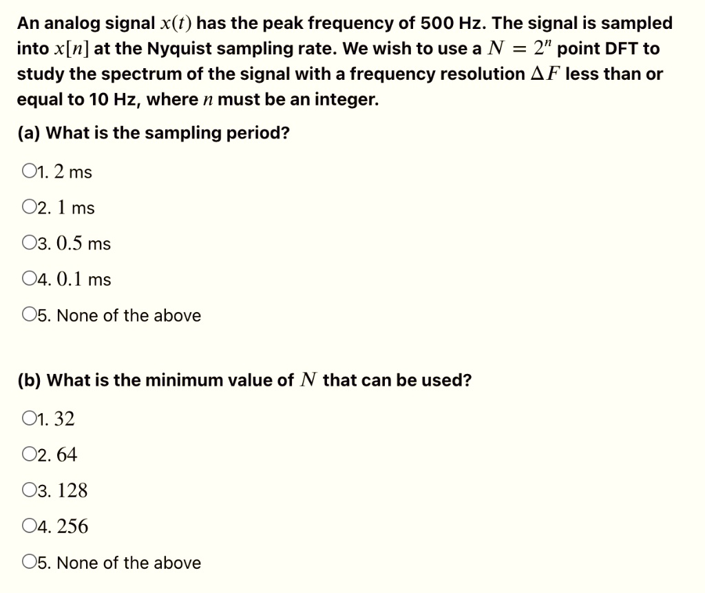 SOLVED: An analog signal ð ‘¥(ð ‘¡) has the peak frequency of 500 Hz. The signal is sampled into ...