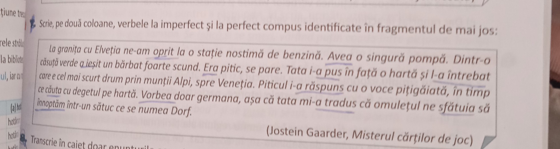 SOLVED: Scrie, pe dou? coloane, verbele la imperfect ?i la perfect compus identificate în ...